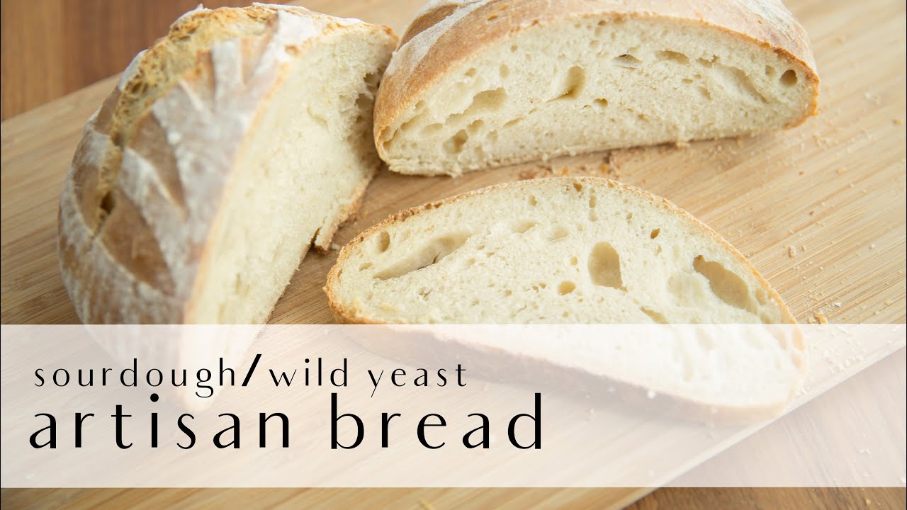 How to make sourdough/wild yeast artisan bread? - YouTube