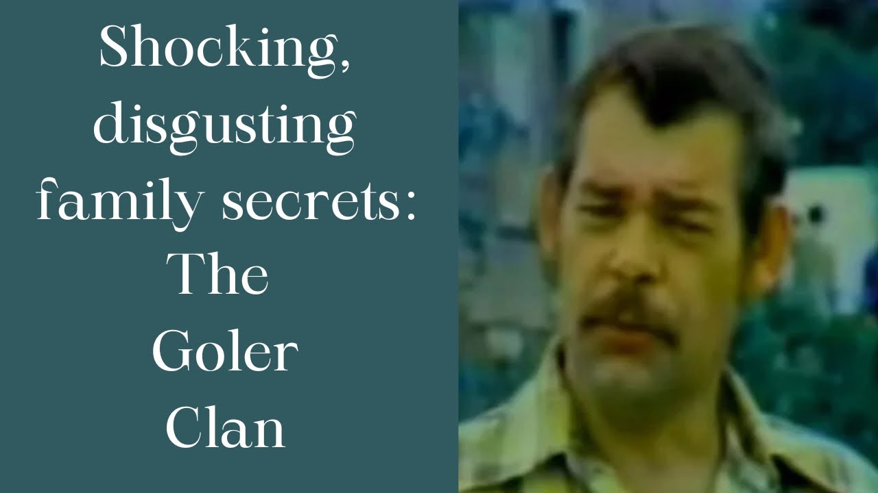 Shocking family secrets: The Goler Clan - YouTube