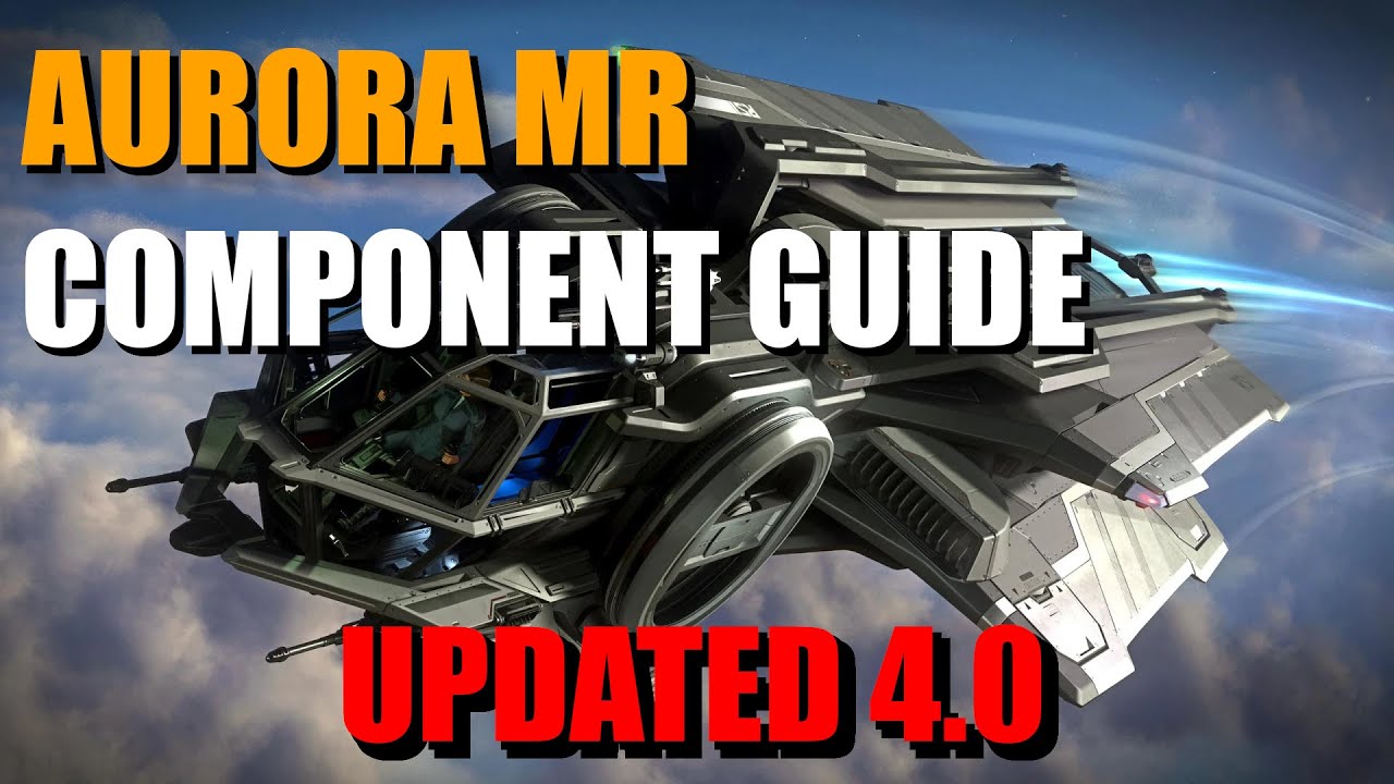 UPDATED 4.0 Aurora MR Component Guide - Star Citizen - YouTube