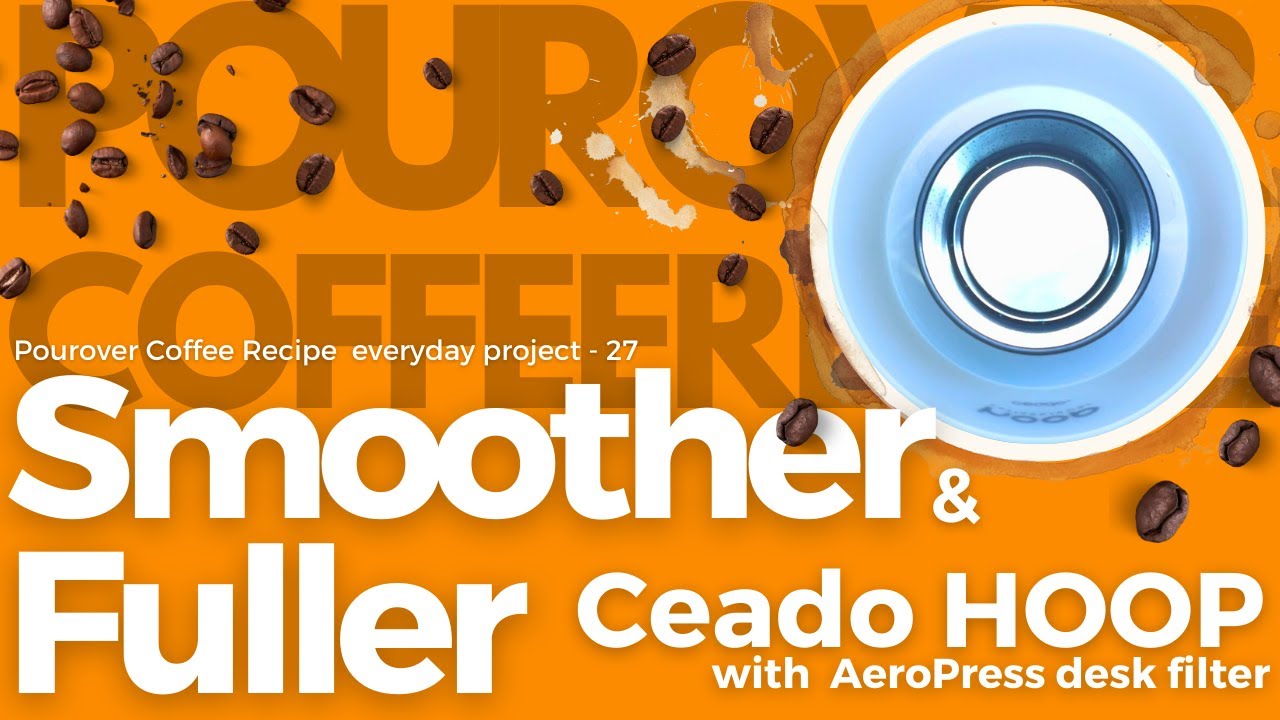 Pour Over Coffee Daily Recipe - Day27 Ceado HOOP with AeroPress desk ...
