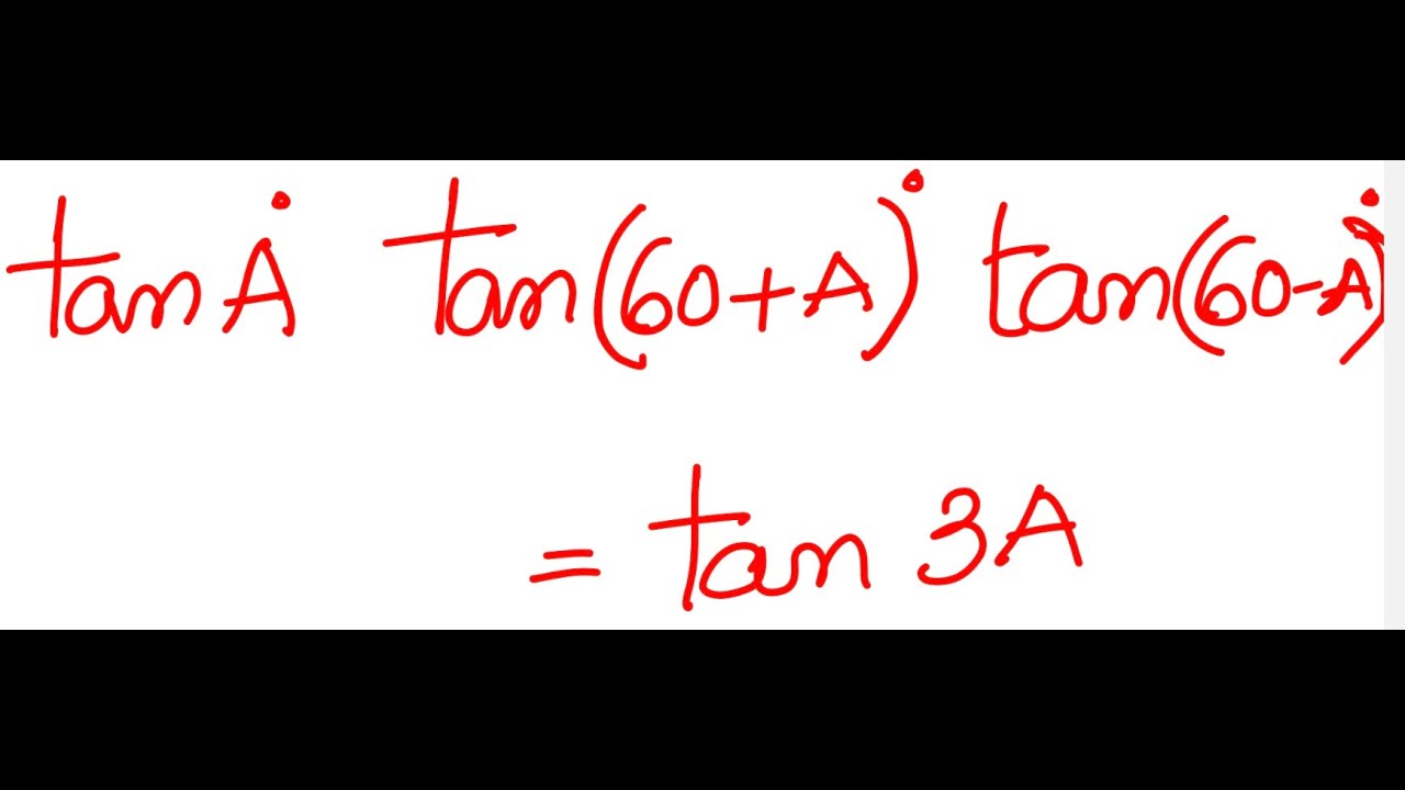 Prove that tan A * tan(60+A) * tan (60-A) = tan 3A - YouTube