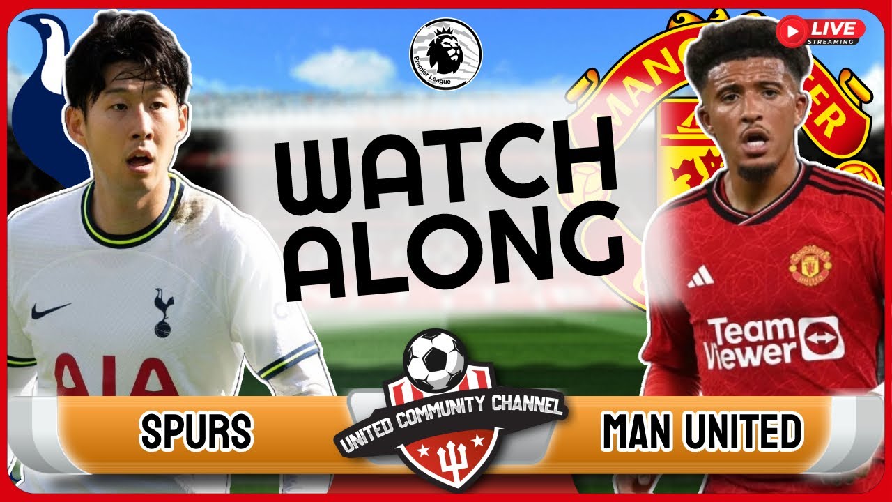 SPURS vs MANCHESTER UNITED LIVE PREMIER LEAGUE WATCH ALONG! - YouTube