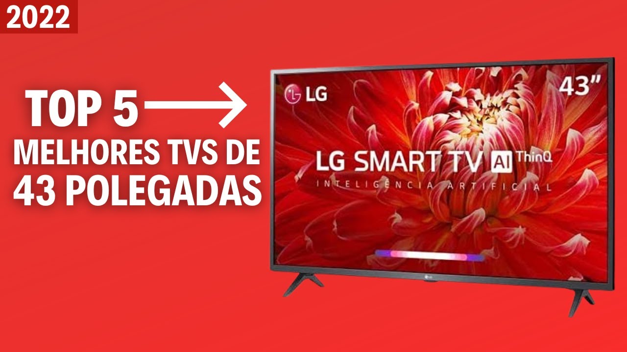 Top 5 Melhores TVS de 43 Polegadas Custo Benefício 2022 - YouTube