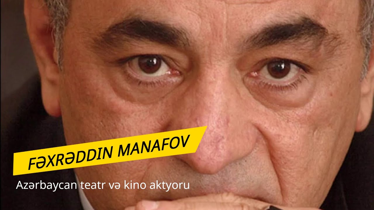 FƏXRƏDDİN MANAFOV - Azərbaycan kino və teatr aktyoru - YouTube