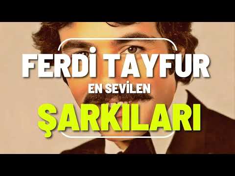 DUYGUSAL ŞARKILARIN KRALI FERDİ TAYFUR 'UN  EN SEVİLEN ŞARKILARI