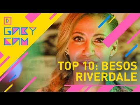 Gaby Cam Haciendo Cosas | Top 10: Mejores Besos de Riverdale