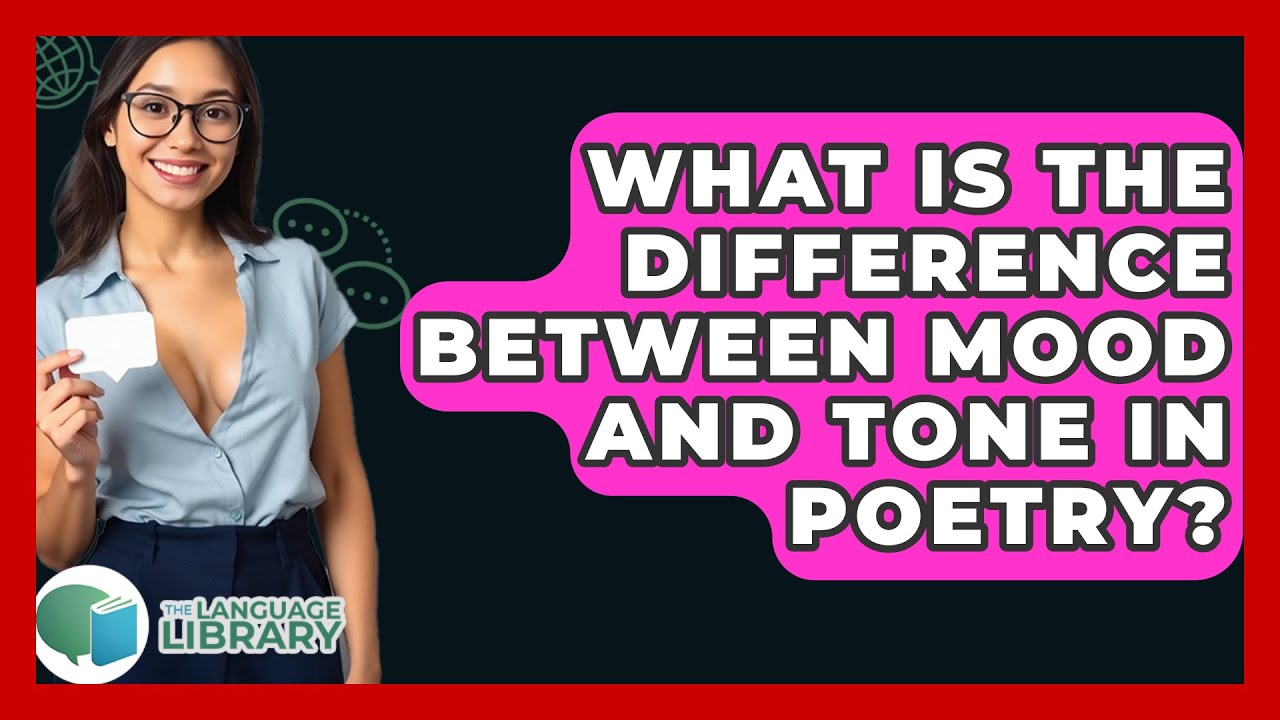 What Is The Difference Between Mood And Tone In Poetry? - The Language Library - YouTube