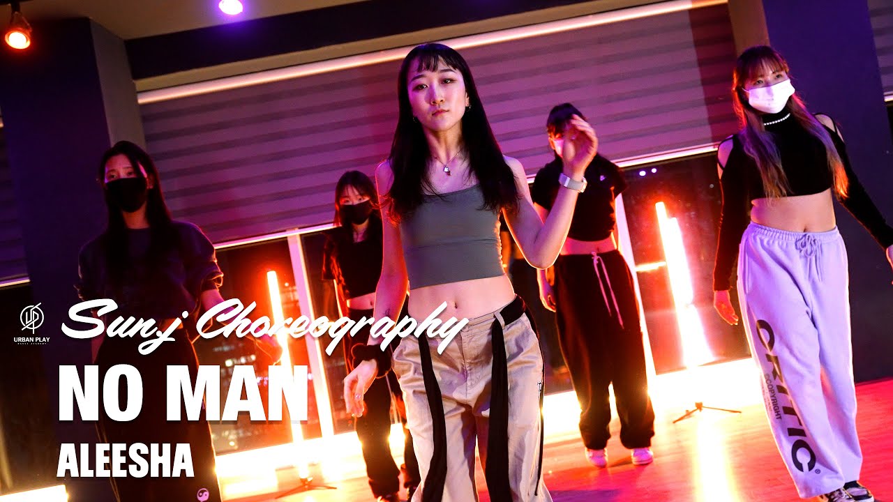NO MAN - ALEESHA / SUN.J Choreography / Urban Play Dance Academy - YouTube