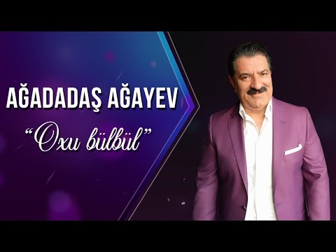 Ağadadaş Ağayev - Oxu bülbül (Audio)
