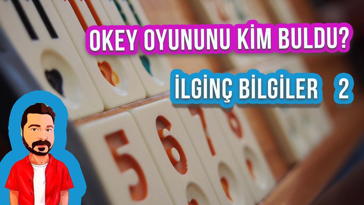 Okey Oyunu Nasıl Bulundu? Okey'in Tarihçesi Nedir? ilginç bilgiler 2 ...