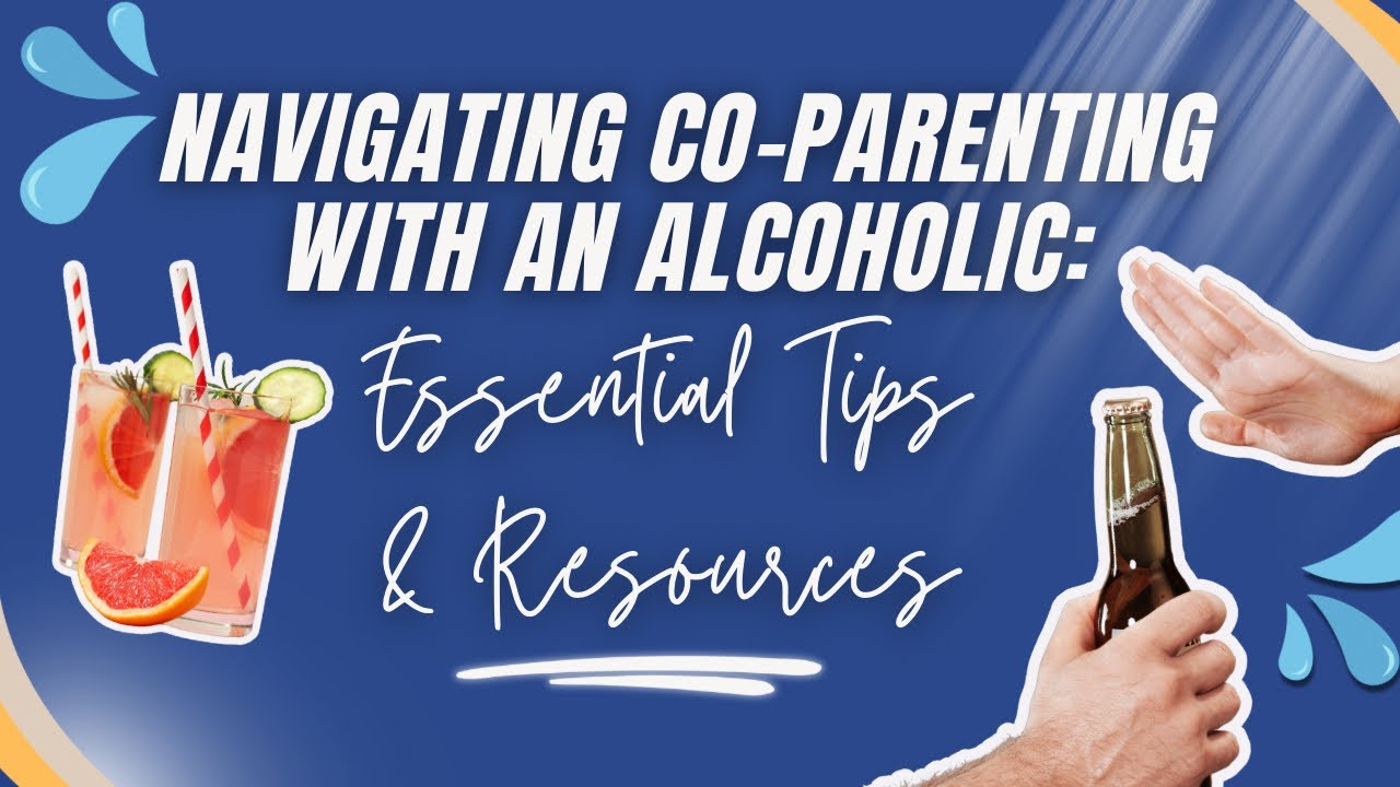 Navigating Coparenting With An Alcoholic: Essential Tips and Resources ...