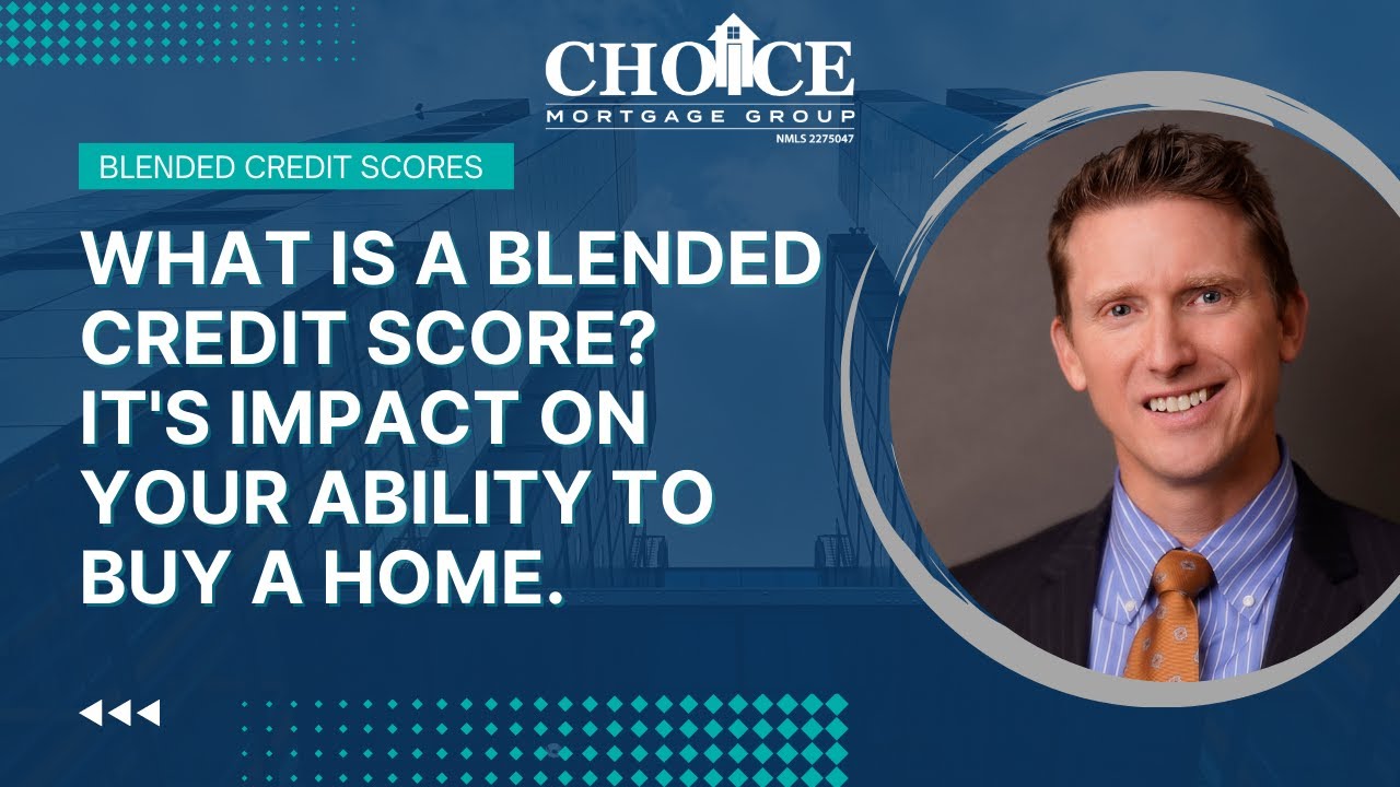 Blended Credit Score and How It Can Impact Your Ability to Buy a Home 🏡 ...