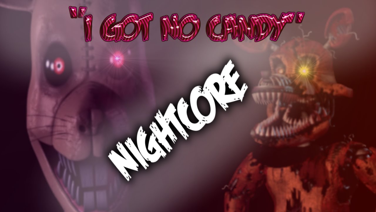 [FNAF SONG MASHUP] ''I Got No Candy'' - NIGHTCORE!!! by gomotion - YouTube