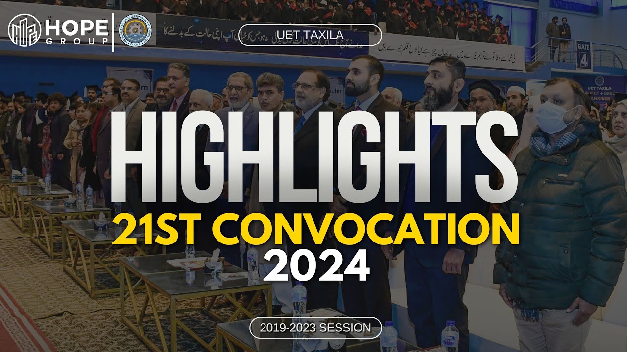 HOPE Group At 21st Convocation 2024 of UET Taxila | Highlights - YouTube