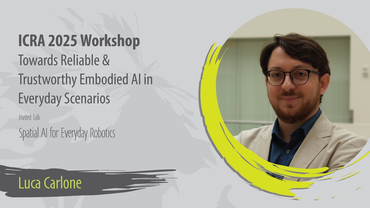 [ICRA'25 RT-eAI Workshop] Luca Carlone: Spatial AI for Everyday ...