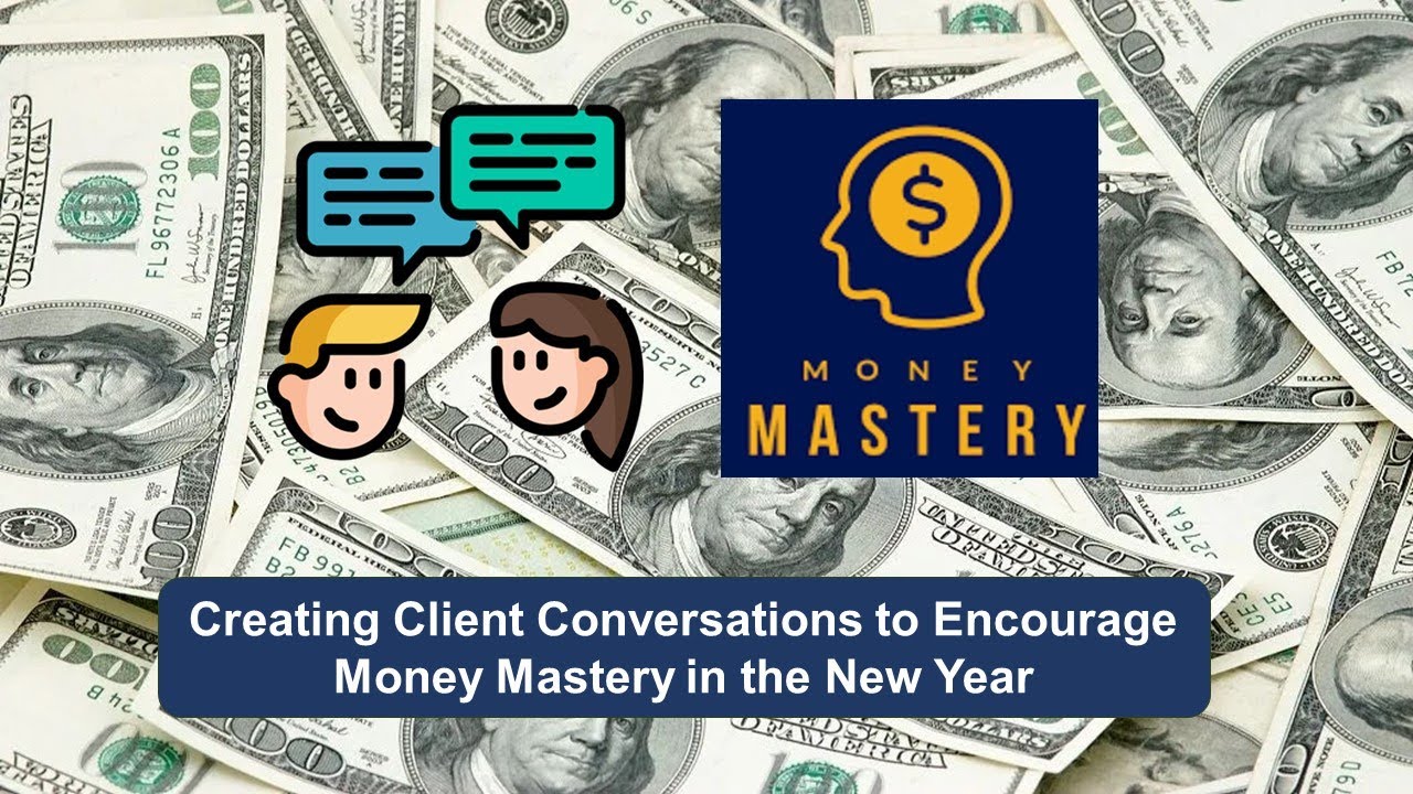 Creating Client Conversations to Encourage Money Mastery in the New ...