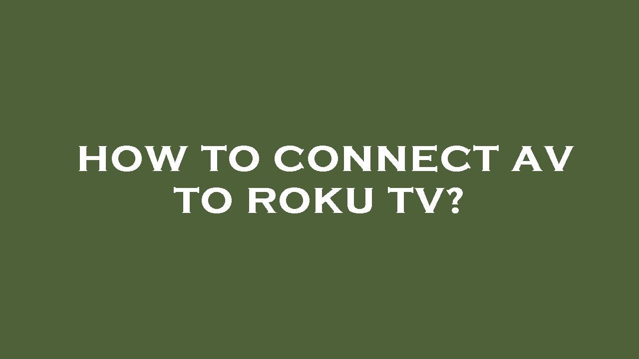 How to connect av to roku tv? - YouTube