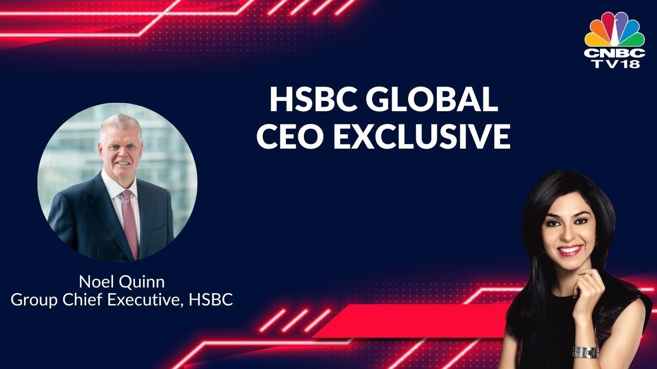 Shereen Bhan In Conversation With HSBC Global CEO Noel Quinn | Global ...