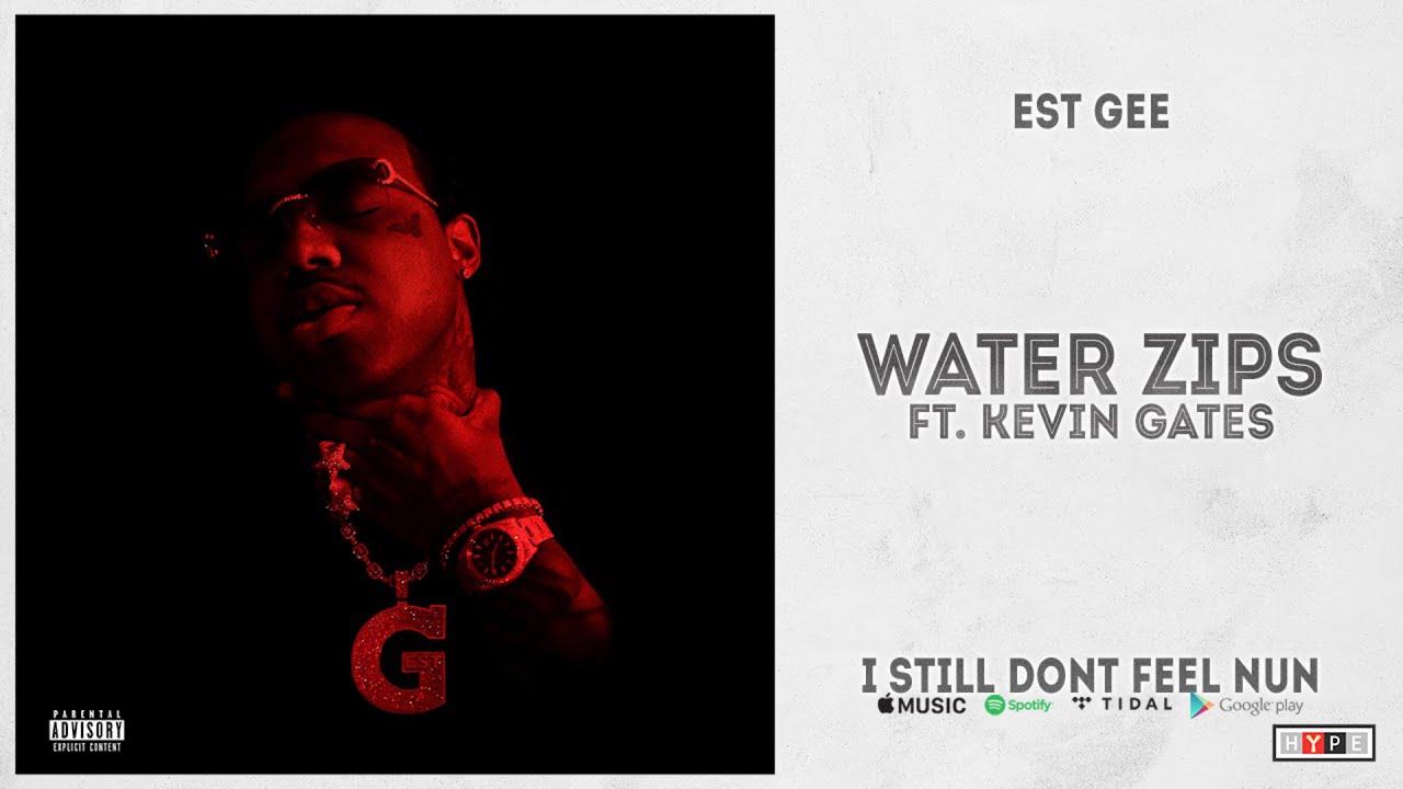 EST Gee - "Water Zips" Ft. Kevin Gates (I Still Dont Feel Nun) - YouTube