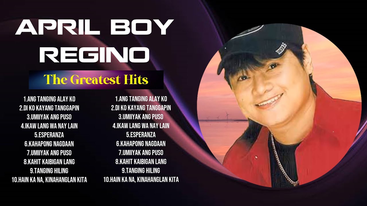 April Boy Regino Greatest Hits Playlist Full Album ~ Best Songs ...