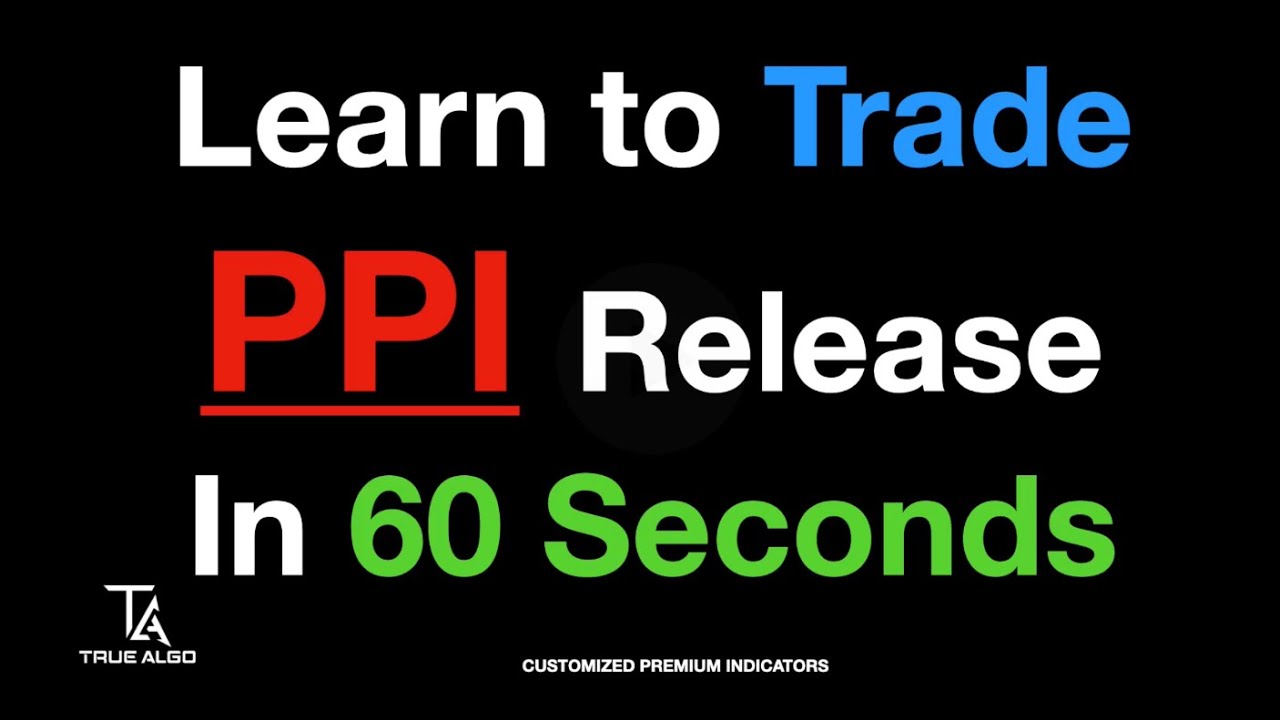 Master PPI Releases: Trade Boldly & without Fear! #PPI #TrueAlgo - YouTube
