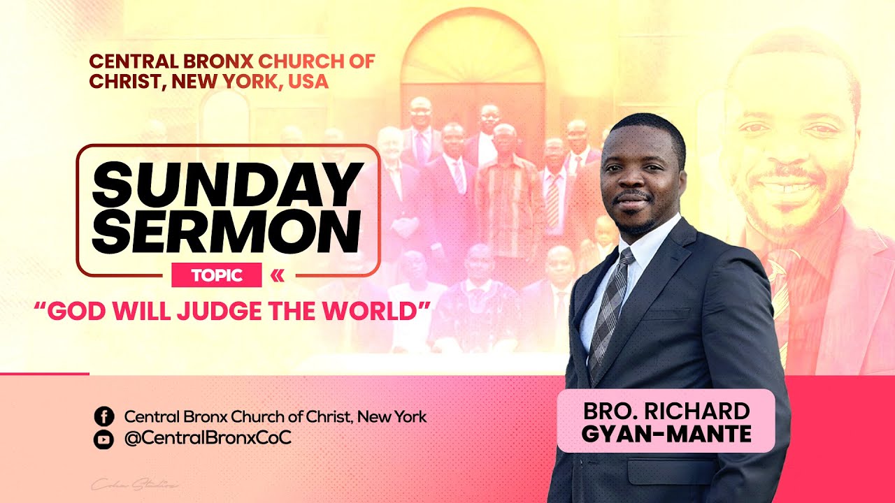 Sunday Sermon - "God Will Judge The World" - Bro. Richard Gyan-Mante ...