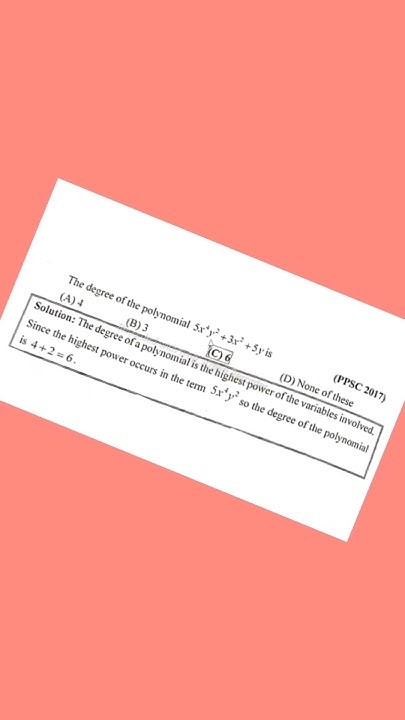 What is the degree of the polynomial 2x5 2x3y3 4y4 5?||What are the 5 ...