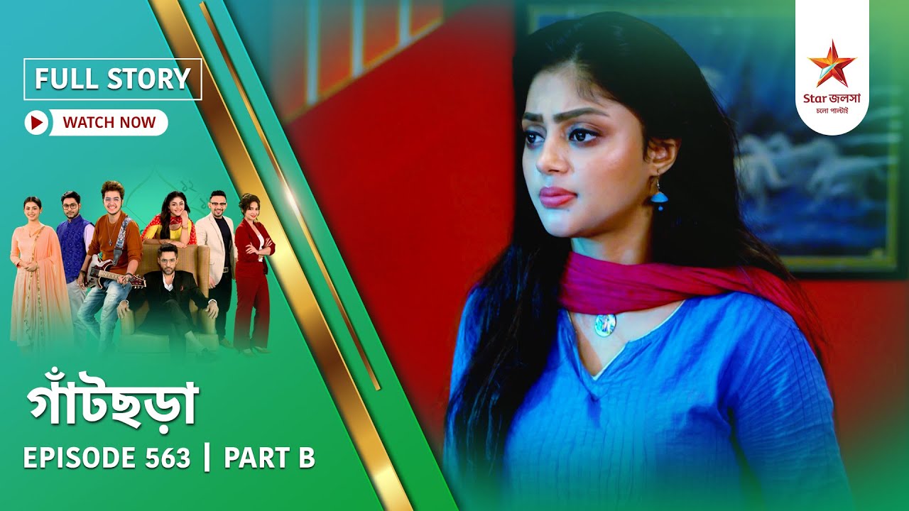 Full Story | Gaatchora | Episode 563 | Part B - YouTube