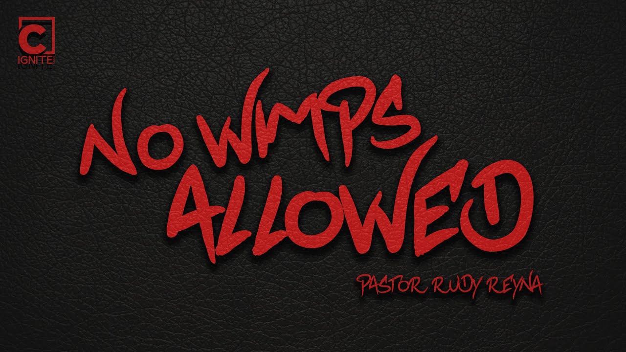 Ignite Men's Ministry w Pastor Rudy Reyna┃No Wimps Allowed! - YouTube