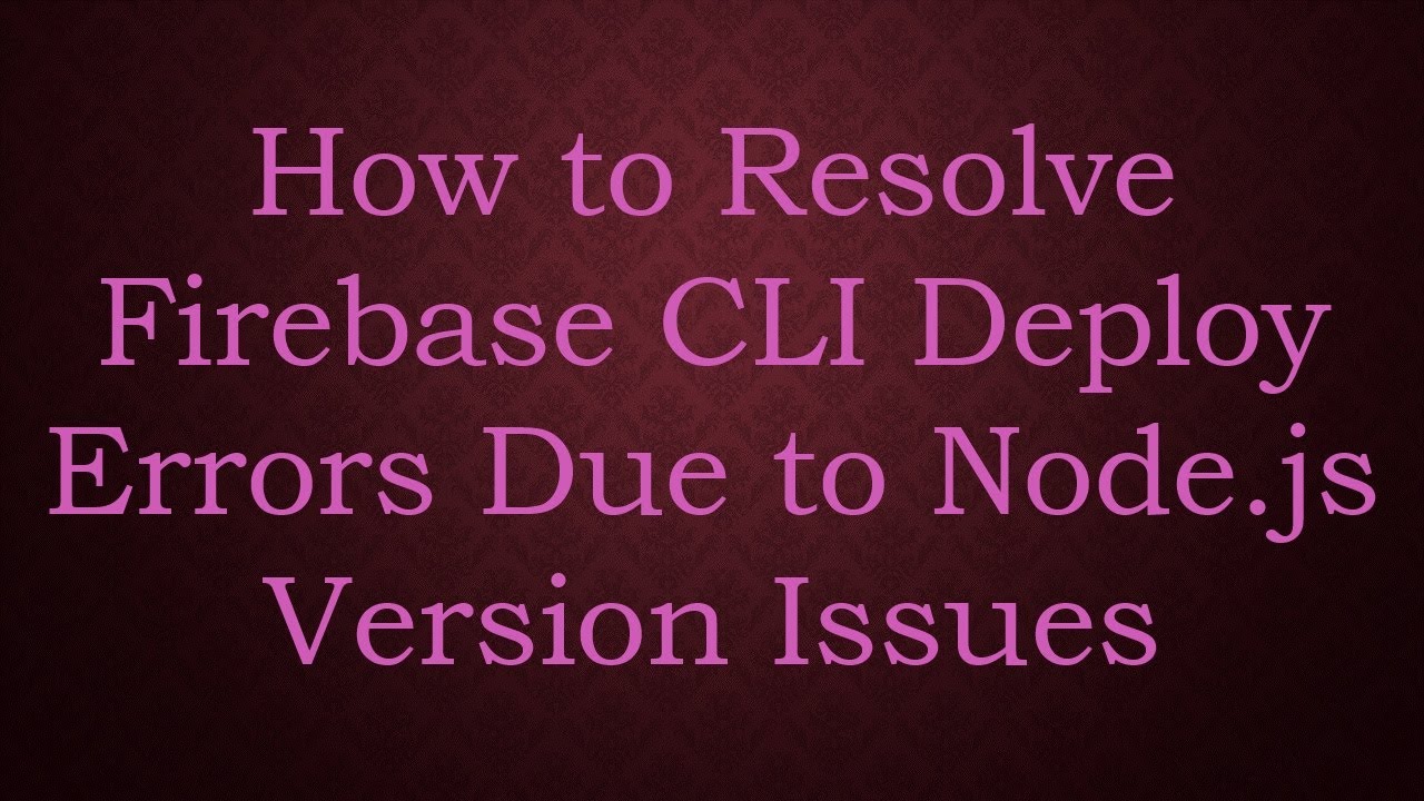 How to Resolve Firebase CLI Deploy Errors Due to Node.js Version Issues - YouTube