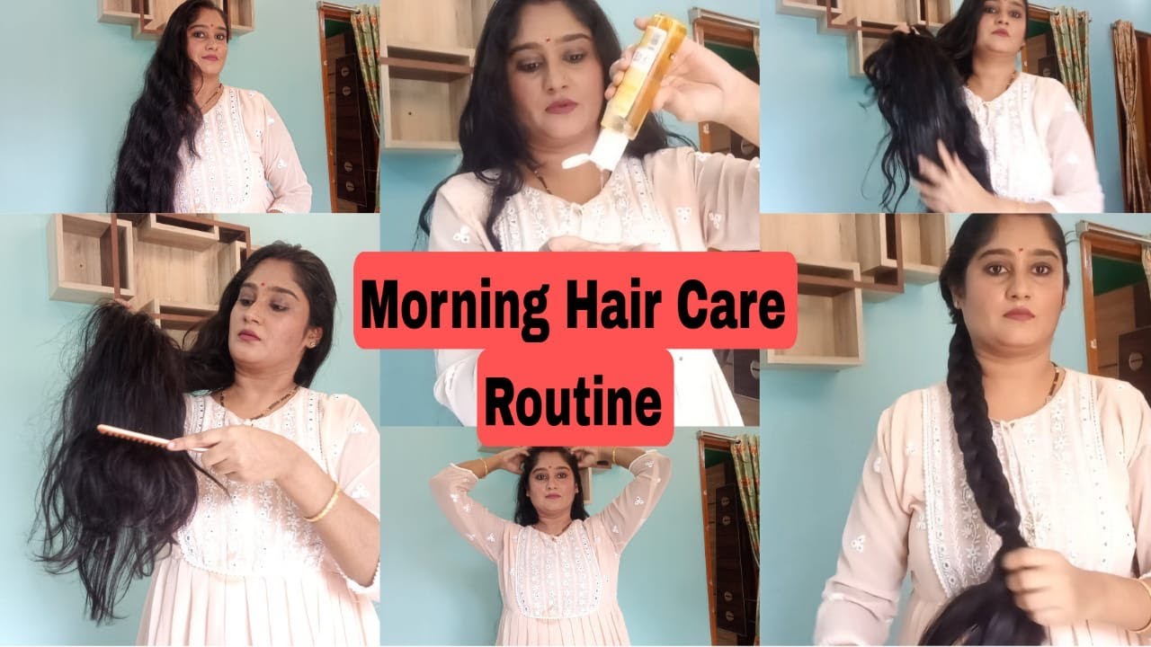 Morning Hair Care Routine for Long Healthy and Strong Hair | Daily Hair ...
