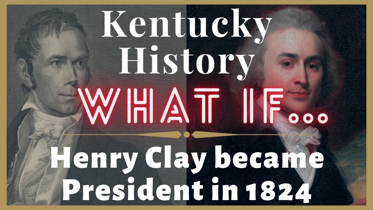 What if...Henry Clay became President in 1824 - YouTube