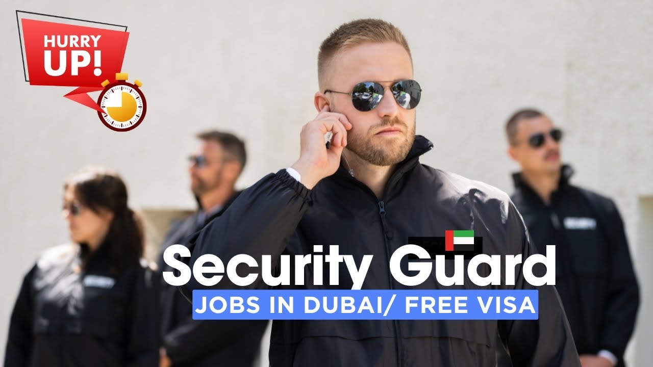 Security Guard Jobs in UAE Dubai | Dubai Security Guard Job Salary 2024 ...