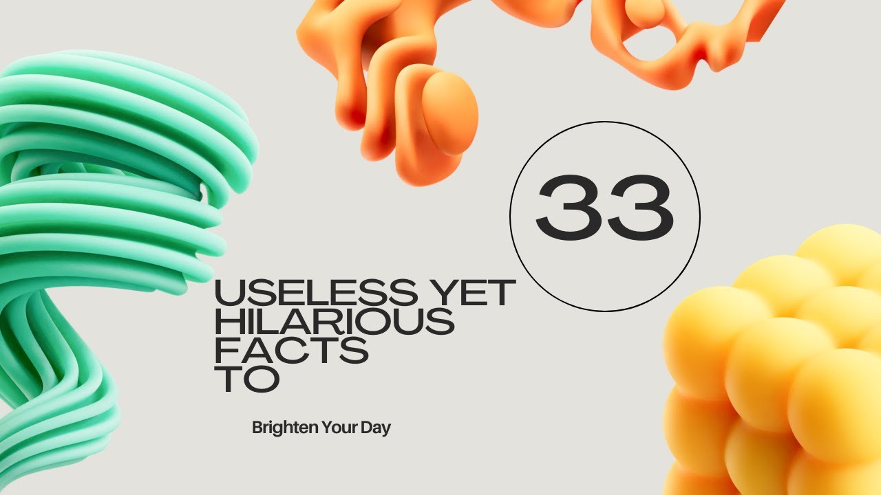 33 Useless Yet Hilarious Facts to Brighten Your Day - YouTube