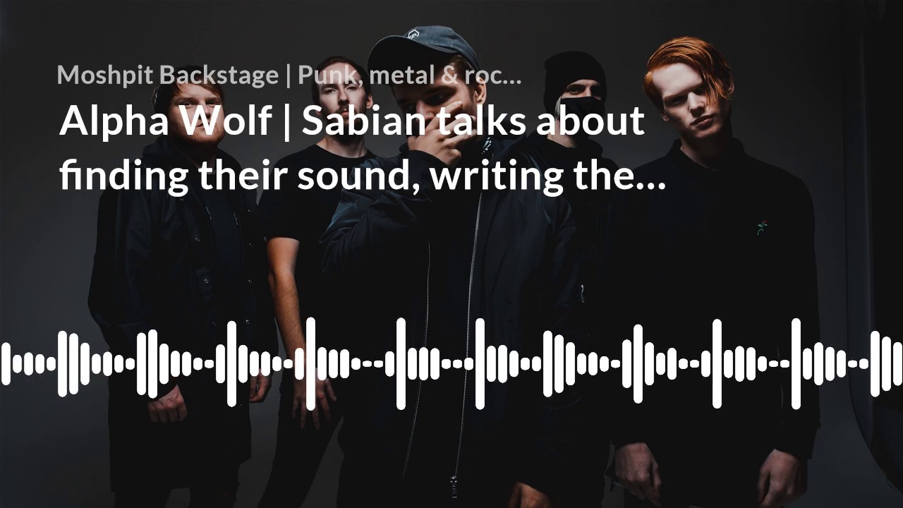 Alpha Wolf | Sabian talks about finding their sound, writing their new ...