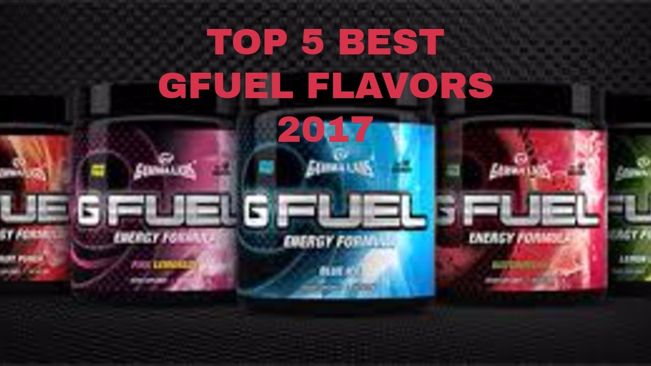 TOP 5 GFUEL FLAVORS | 2017 EDITION - YouTube