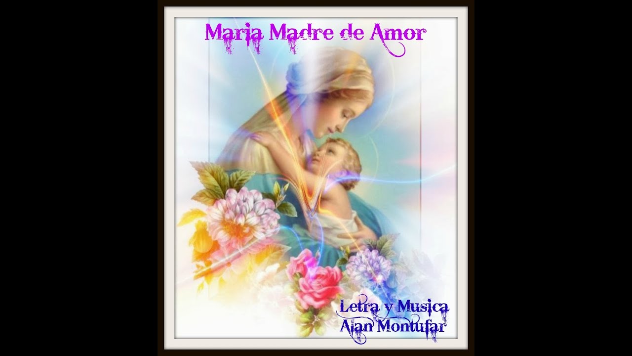 Maria madre de amor - Musica y letra - Alan Montufar. - YouTube