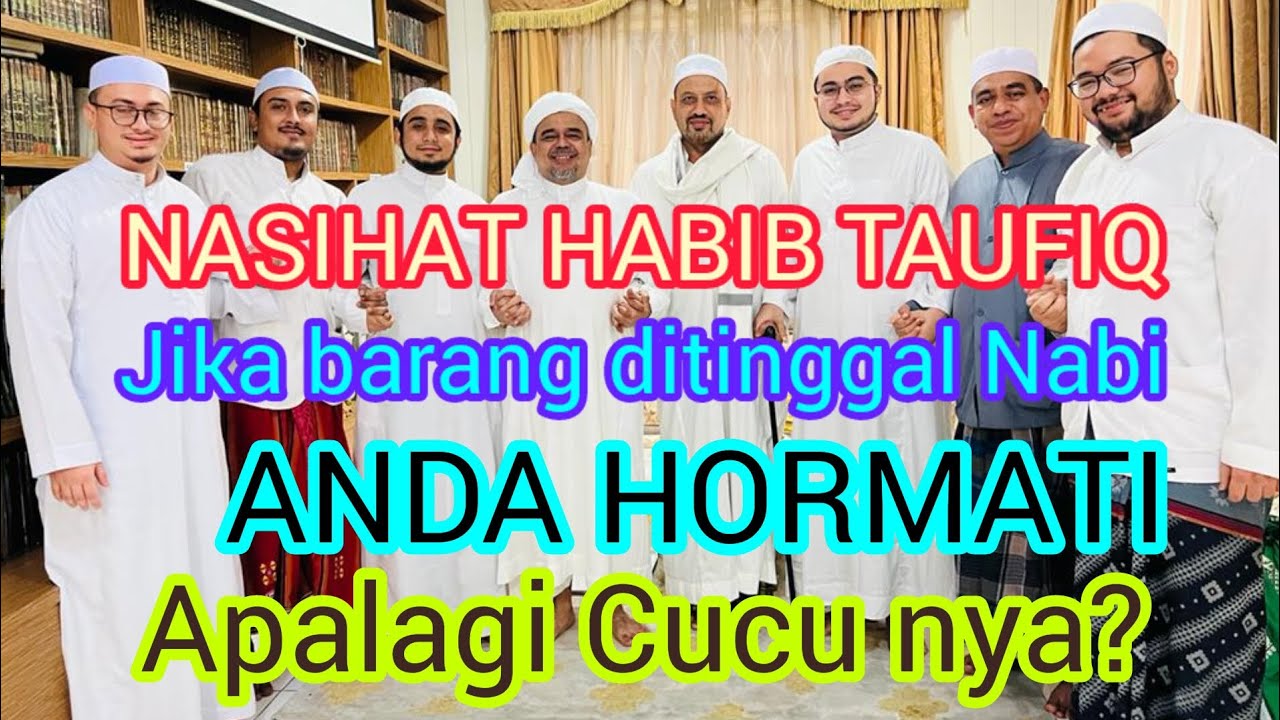 Nasehat Habib Taufiq untukencintai Cucu Rasulullah SAW || Haul 2023 ...