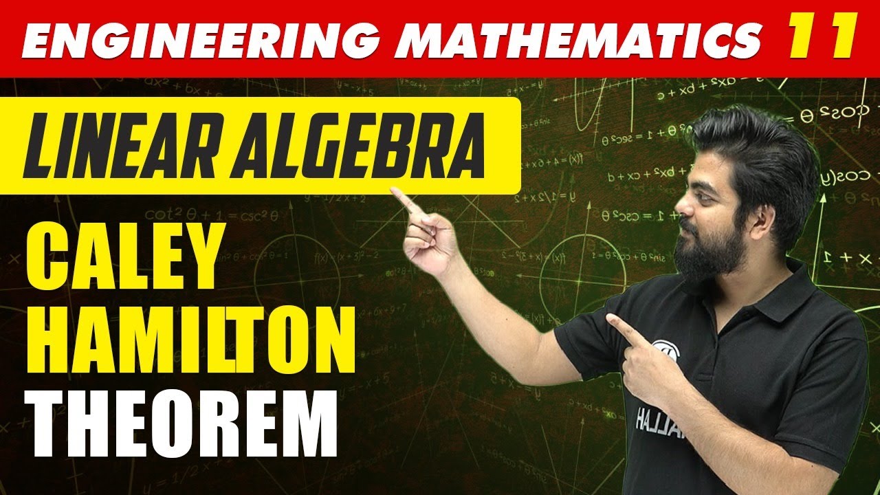 Engineering Mathematics 11 | Linear Algebra | Caley Hamilton Theorem ...