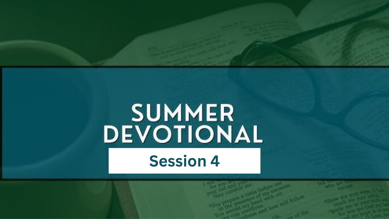 Summer Devotional Session 4 - YouTube