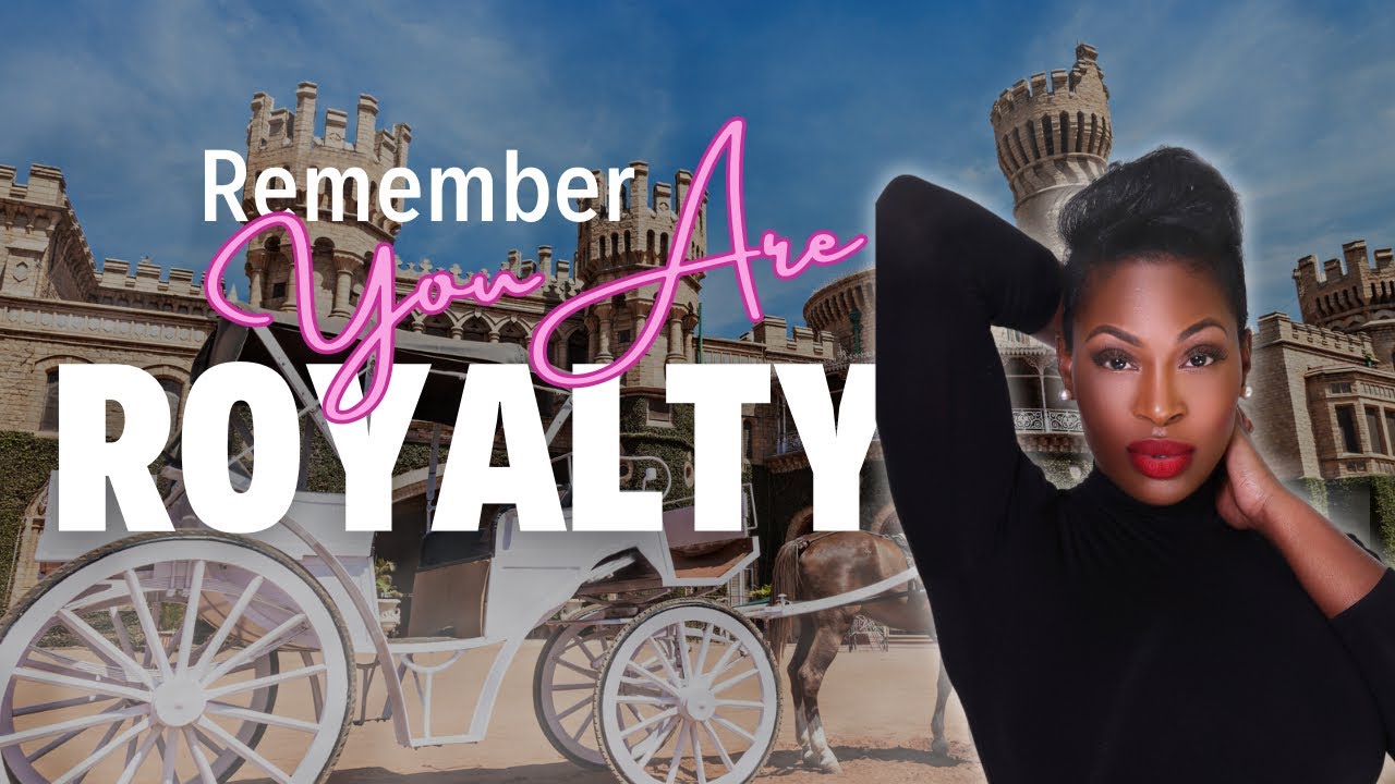 Remember you are royalty - YouTube