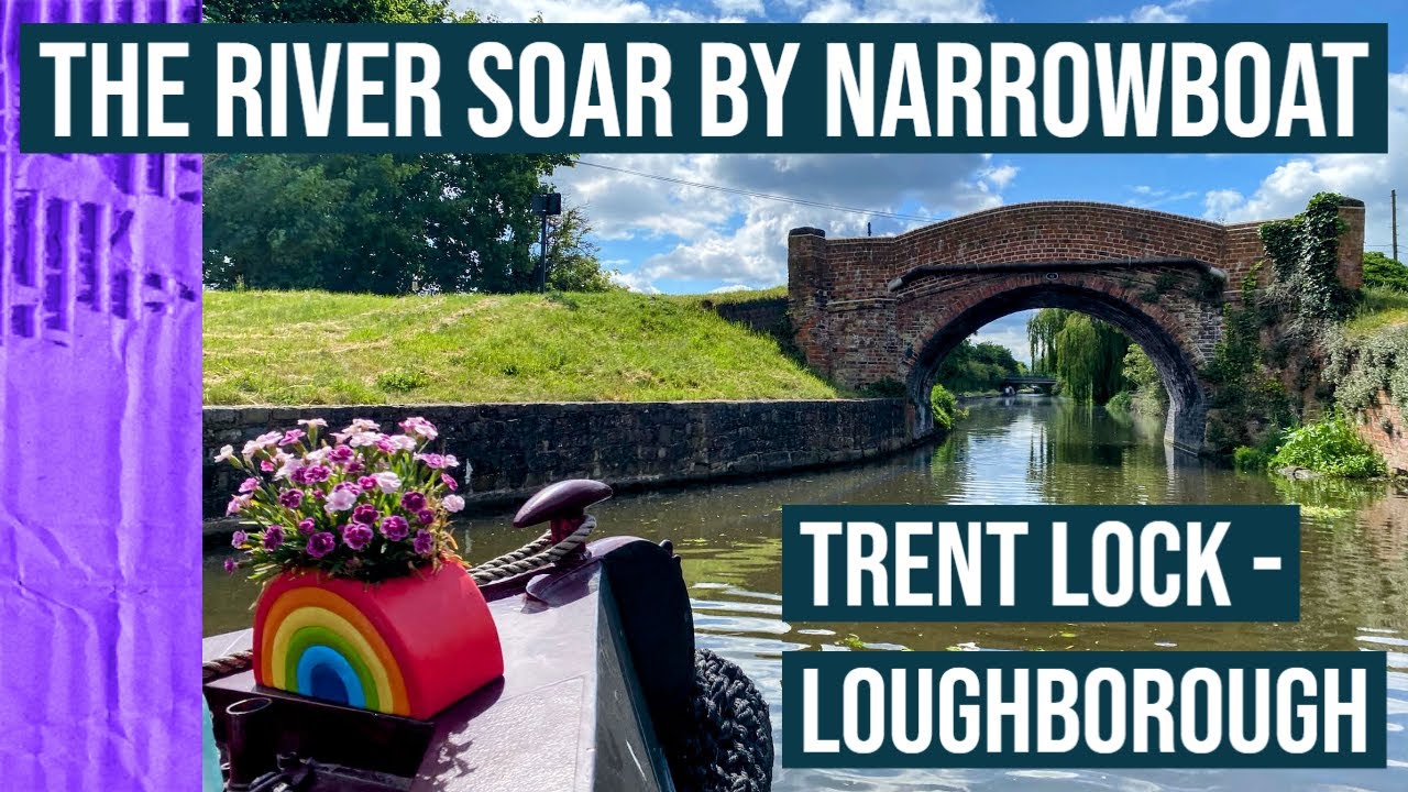 The River Soar by Narrowboat - Trent Lock to Loughborough - YouTube