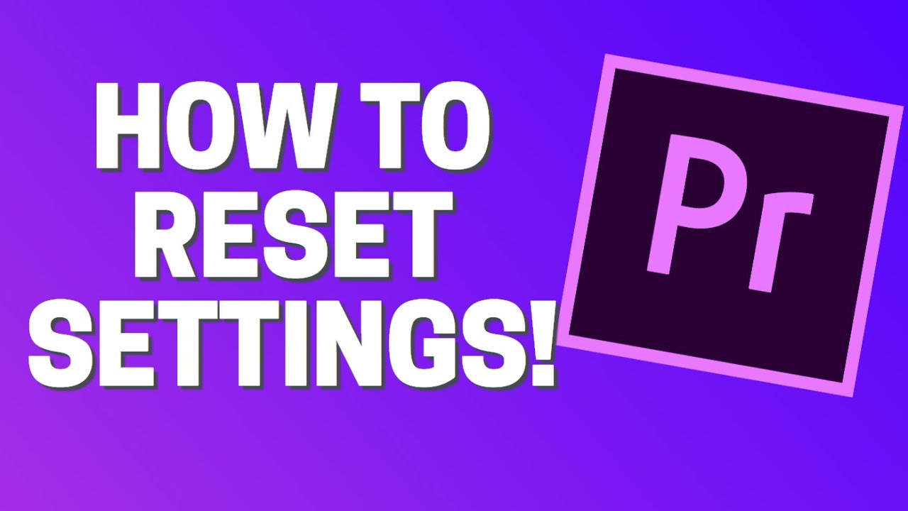 How To Reset All Settings And Preferences In Premiere Pro 2019 YouTube how-to-reset-all-settings-and-preferences-in-premiere-pro-2019-youtube