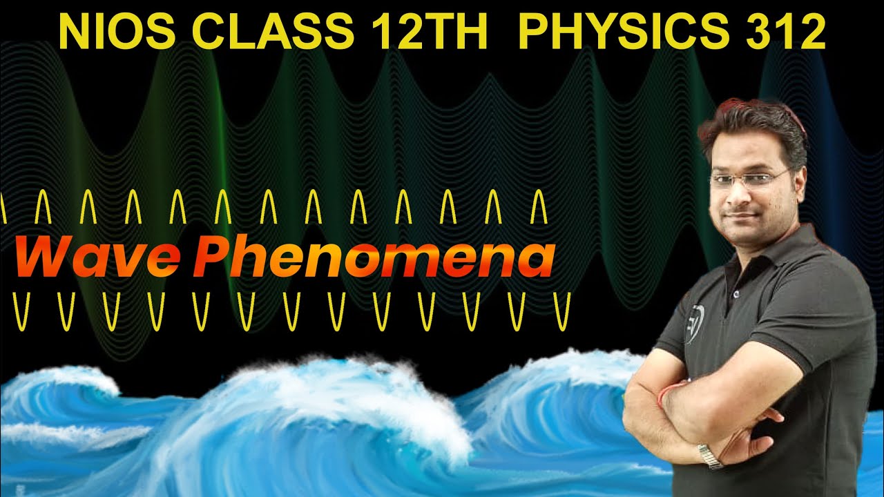 NIOS PHYSICS (312) Wave Phenomena (Lec-01) | By. Gaurav sir - YouTube