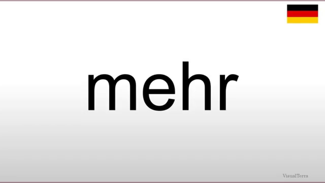 How to pronounce Mehr (German) - YouTube