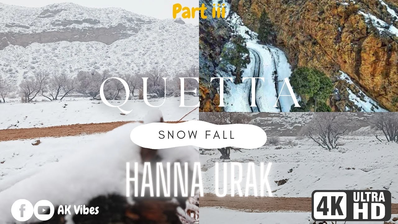 Part iii SnowFall In Hanna Urak Quetta Balochistan | 4K 60FPS | - YouTube