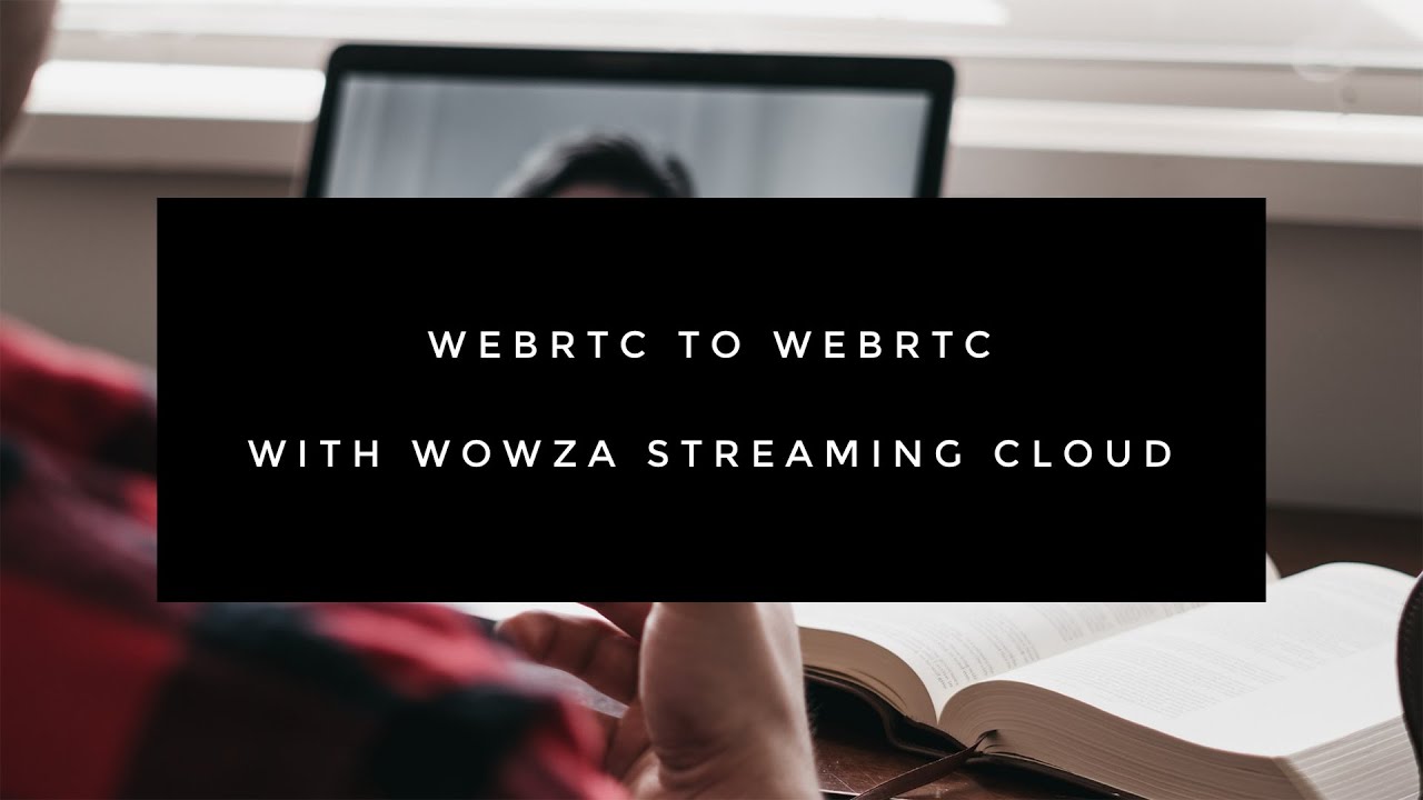 WebRTC to WebRTC With Wowza Streaming Cloud - YouTube