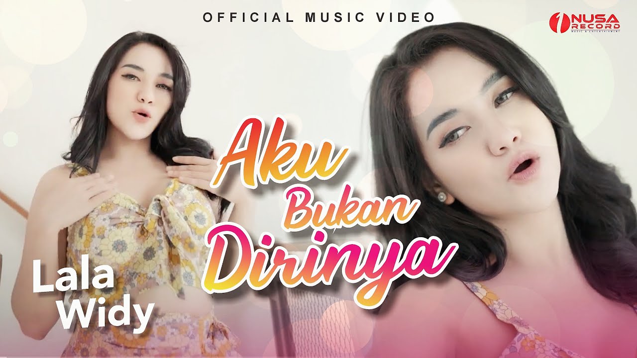Lala Widy - Aku Bukan Dirinya (Official Music Video) - YouTube