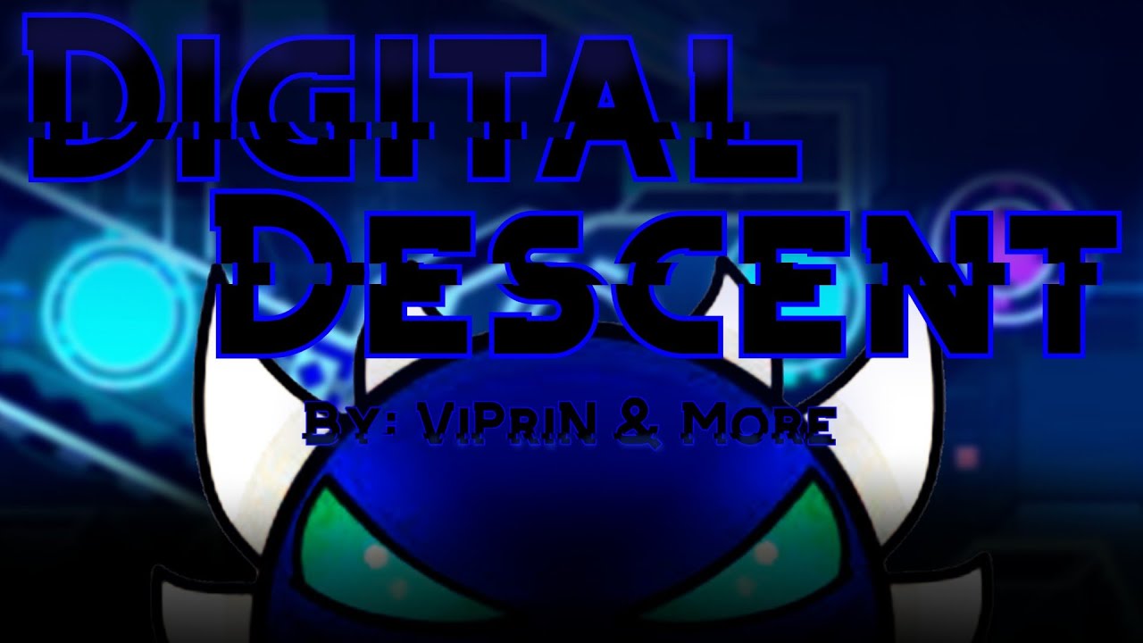 Digital Descent 100% (Another New Hardest) [Extreme Demon by ViPriN & More] | Geometry Dash ...