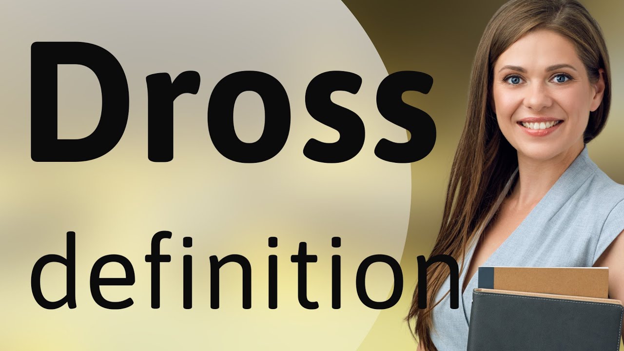 Dross • what is DROSS meaning - YouTube